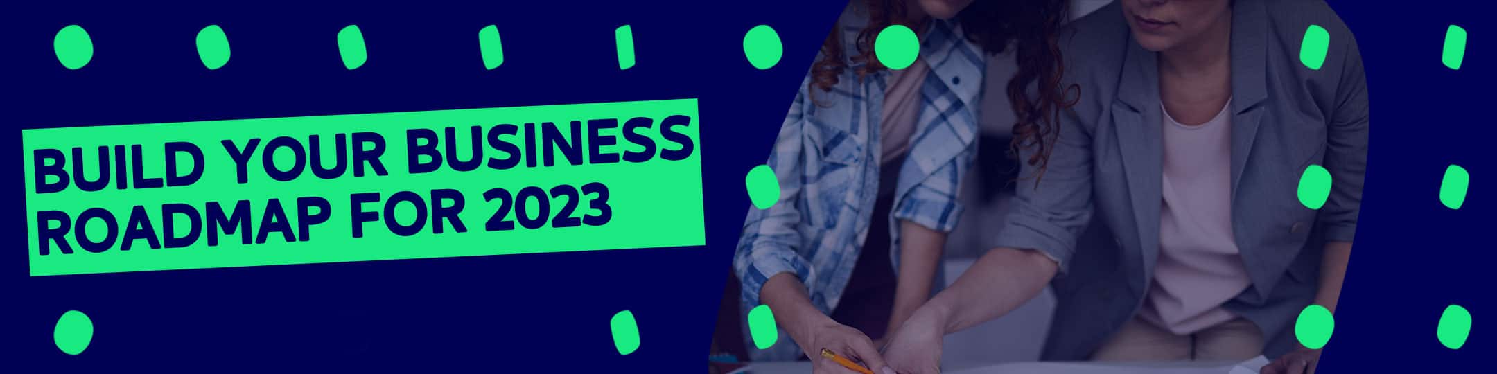 Build your 2023 Business Roadmap Workshop - Being Agile